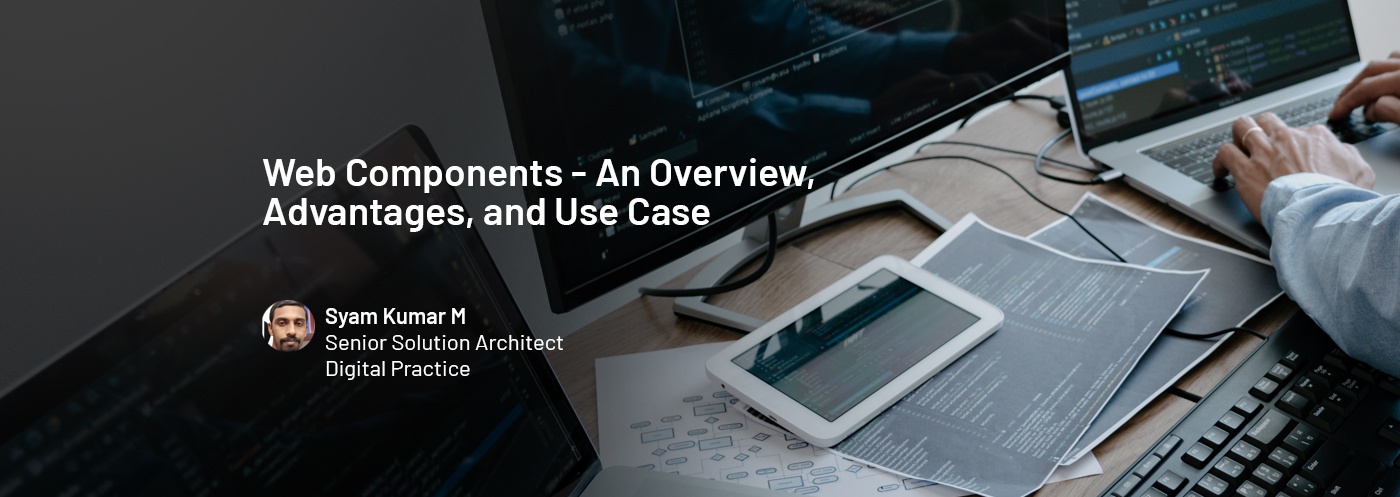 Web Components - An Overview, Advantages, and Use Case